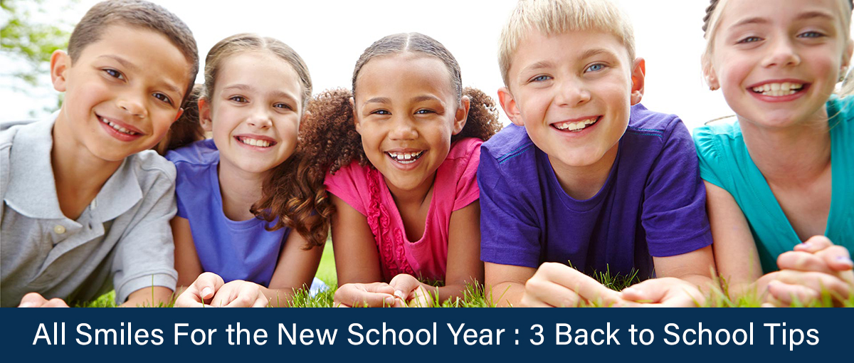 All Smiles For the New School Year : 3 Back to School Tips - Dentist ...